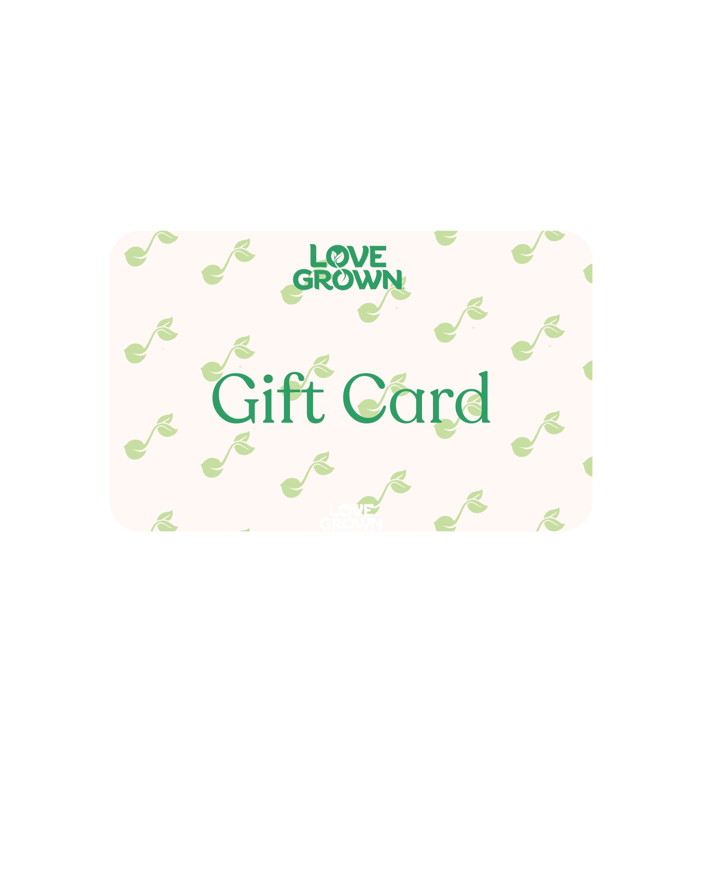 Digital Gift Card – Love Grown, Inc